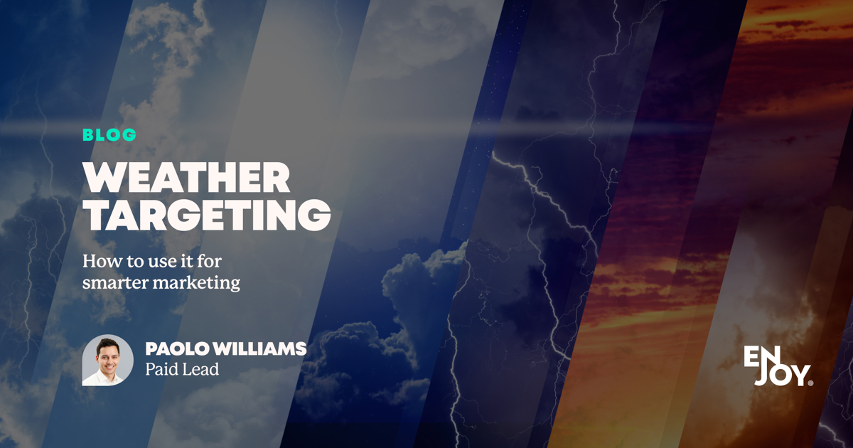 Weather Targeting in Paid Media Marketing | Smarter Ads